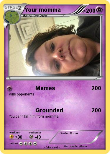 Pokémon Your momma 15 15 - Memes - My Pokemon Card