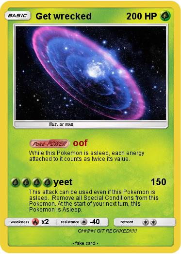 Pokémon Get wrecked 13 13 - oof - My Pokemon Card