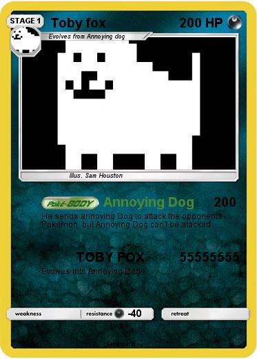Pokémon Toby fox 6 6 - Annoying Dog - My Pokemon Card