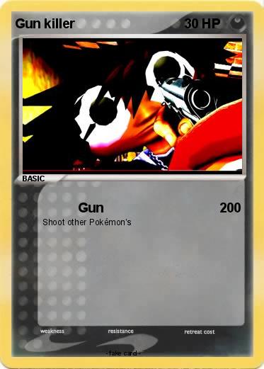 Pokémon Gun killer - Gun - My Pokemon Card