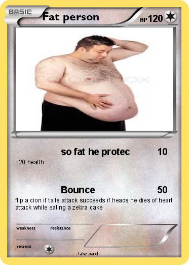 Pokémon Fat person 18 18 - so fat he protec - My Pokemon Card