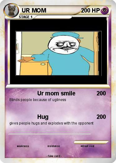 Pokémon UR MOM 70 70 - Ur mom smile - My Pokemon Card