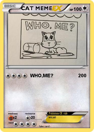Pokémon CAT MEME 5 5 - WHO,ME? - My Pokemon Card