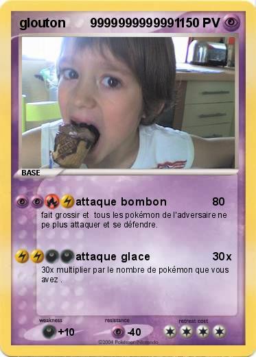Pokémon glouton 9999999999991 9999999999991 - attaque bombon - Ma carte ...