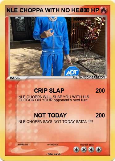 Pokémon NLE CHOPPA WITH NO HEAD - CRIP SLAP - My Pokemon Card