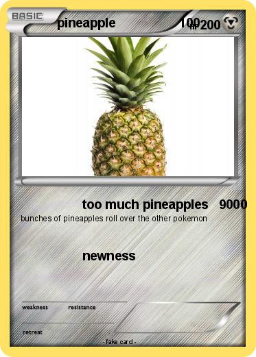 Pokémon pineapple 100 100 - too much pineapples 9000 - My Pokemon Card