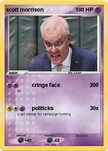Pokémon scott morrison 5 5 - cringe face - My Pokemon Card