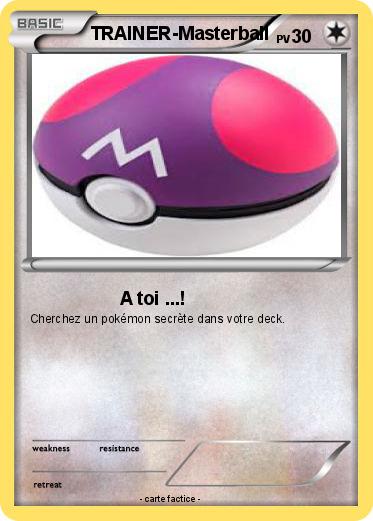 Pokémon TRAINER Masterball - A toi ...! - Ma carte Pokémon
