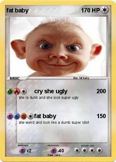 Pokémon fat baby 67 67 - cry she ugly - My Pokemon Card