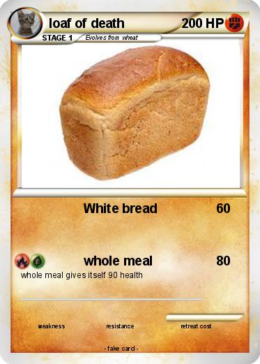 Pokémon loaf of death - White bread - My Pokemon Card