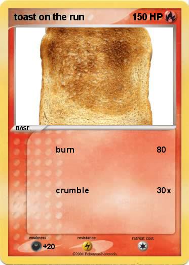 Pokémon toast on the run - burn - My Pokemon Card