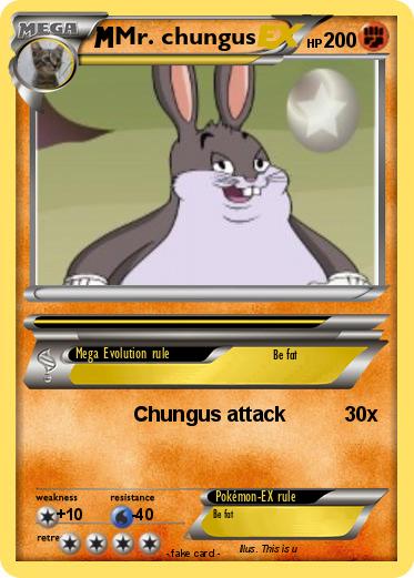 Pokémon Mr chungus 1 1 - Chungus attack - My Pokemon Card