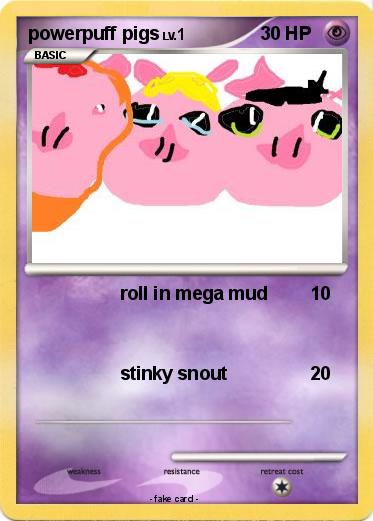 Pokémon powerpuff pigs - roll in mega mud - My Pokemon Card