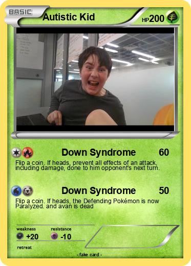 Pokémon Autistic Kid 8 8 - Down Syndrome - My Pokemon Card