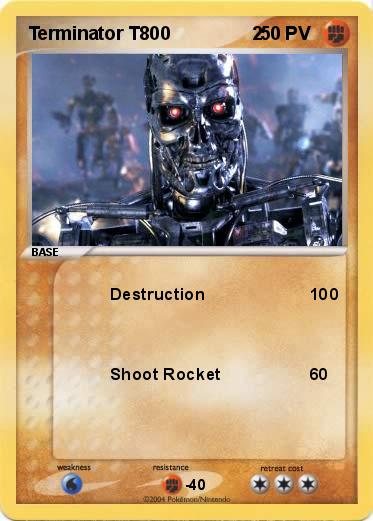 Pokémon Terminator T800 2 2 - Destruction 0 - Ma carte Pokémon
