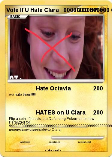 Pokémon Vote If U Hate Clara 00 00 - Hate Octavia - My Pokemon Card