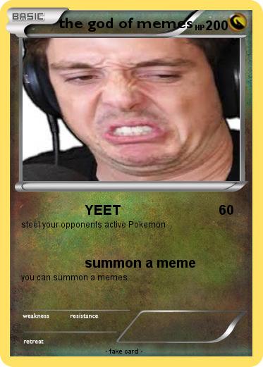Pokémon the god of memes - YEET - My Pokemon Card
