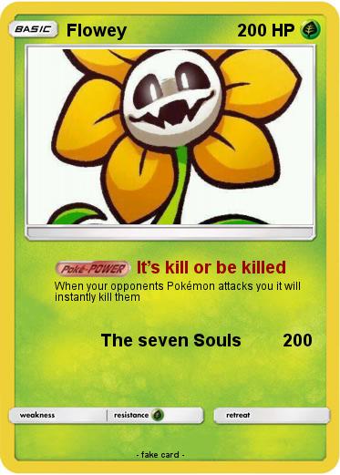 Pokémon Flowey 453 453 - It’s kill or be killed - My Pokemon Card