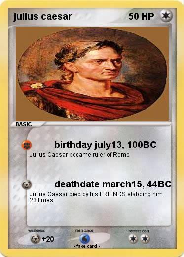 Pokémon julius caesar 25 25 - birthday july13, 100BC - My Pokemon Card