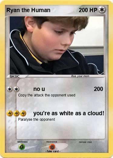 Pokémon Ryan the Human - no u - My Pokemon Card