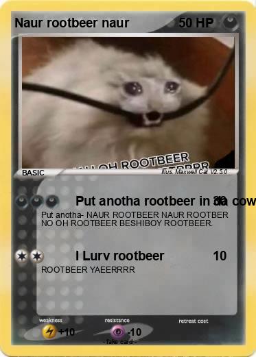 Pokémon Naur rootbeer naur - Put anotha rootbeer in da cowboy mug - My ...