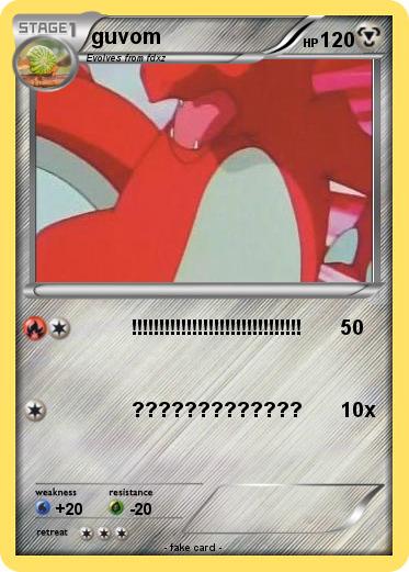 Pokémon guvom - !!!!!!!!!!!!!!!!!!!!!!!!!!!!!!! - My Pokemon Card