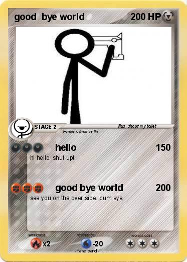 Pokémon good bye world - hello - My Pokemon Card