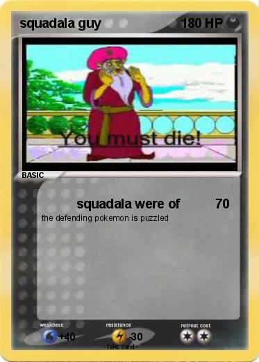 Pokémon squadala guy - squadala were of - My Pokemon Card
