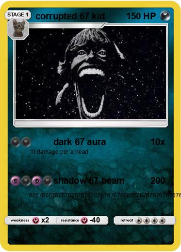 Pokémon corrupted 67 kid - dark 67 aura - My Pokemon Card
