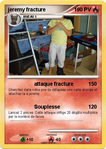 Pokémon jeremy fracture 1 1 - attaque fracture - Ma carte Pokémon