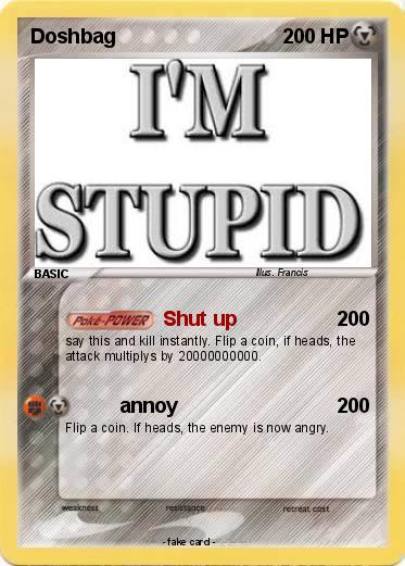 Pokémon Doshbag - Shut up - My Pokemon Card