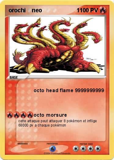 Pokémon orochi neo 1 1 - octo head flame 9999999999 - Ma carte Pokémon