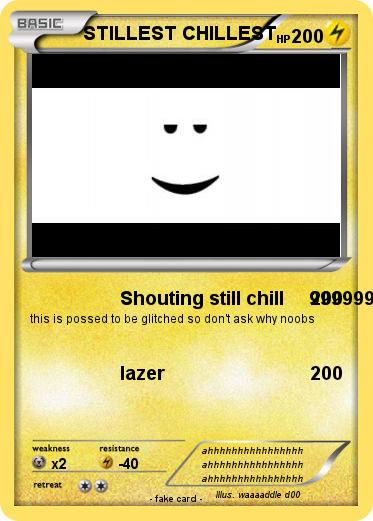 Pokémon STILLEST CHILLEST - Shouting still chill 9999999 - My Pokemon Card