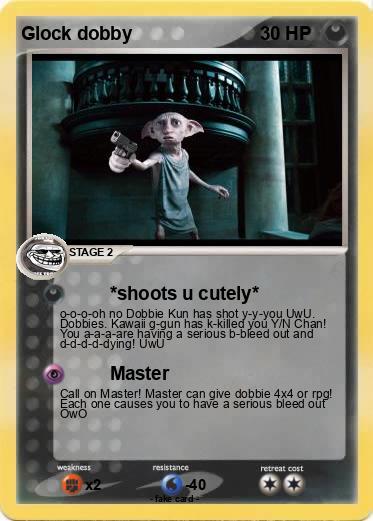 Pokémon Glock dobby - *shoots u cutely* - My Pokemon Card