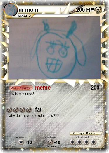 Pokémon ur mom 620 620 - meme - My Pokemon Card