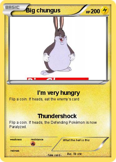 Pokémon Big chungus 965 965 - I’m very hungry - My Pokemon Card