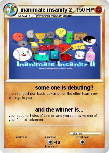 Pokémon inanimate insanity 2 2 - some one is debuting!! - My Pokemon Card