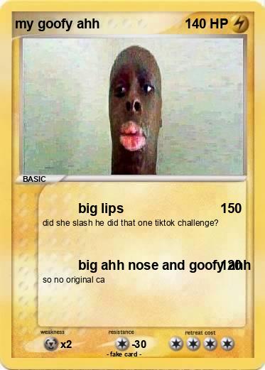 Pokémon my goofy ahh - big lips - My Pokemon Card