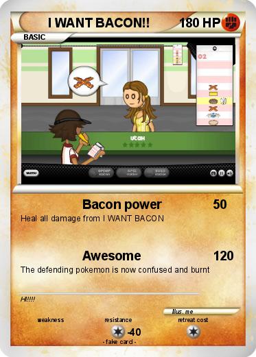 Pokémon I WANT BACON - Bacon power - My Pokemon Card