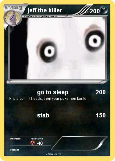 Pokémon jeff the killer 729 729 - go to sleep - My Pokemon Card