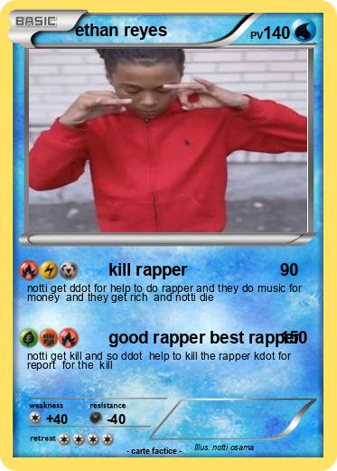 Pokémon ethan reyes - kill rapper - Ma carte Pokémon