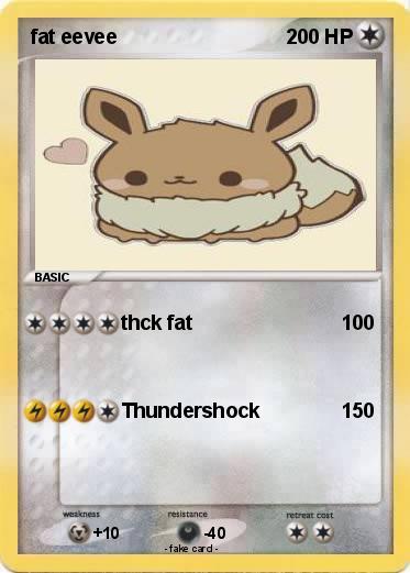 Pokémon fat eevee 1 1 - thck fat - My Pokemon Card