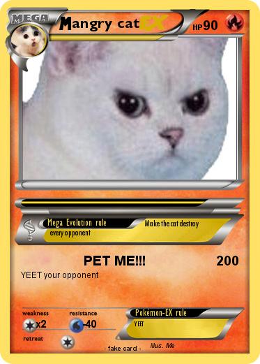 Pokémon angry cat 88 88 - PET ME!!! - My Pokemon Card