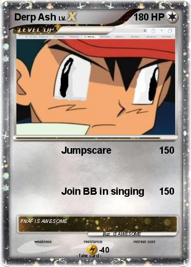 Pokémon Derp Ash 3 3 - Jumpscare - My Pokemon Card