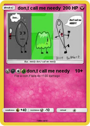 Pokémon don t call me needy - don,t call me needy - My Pokemon Card